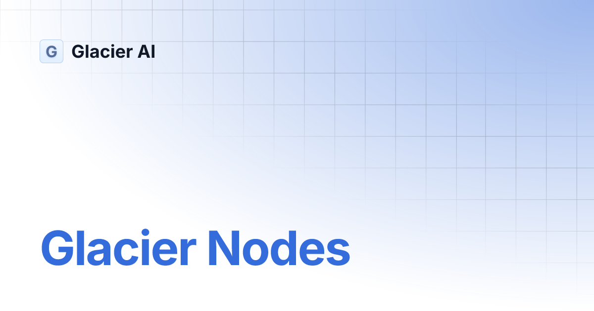 Glacier Nodes | Glacier AI